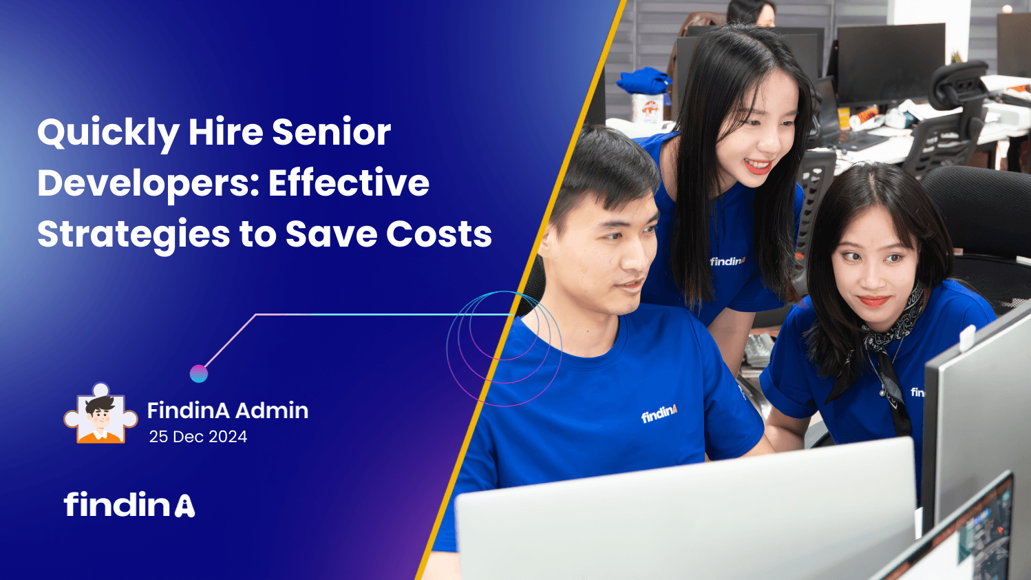 Quickly Hire Senior Developers: Effective Strategies to Save Costs | FindinA